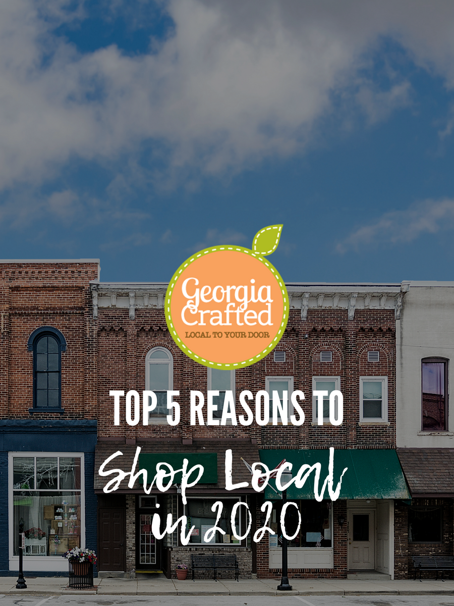 Top 5 Reasons to Shop Local in 2020 – Georgia Crafted